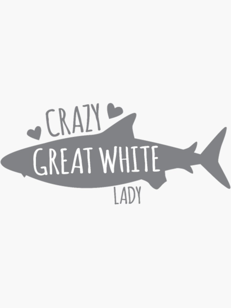 "Crazy great white shark lady" Sticker for Sale by GlenAdams | Redbubble