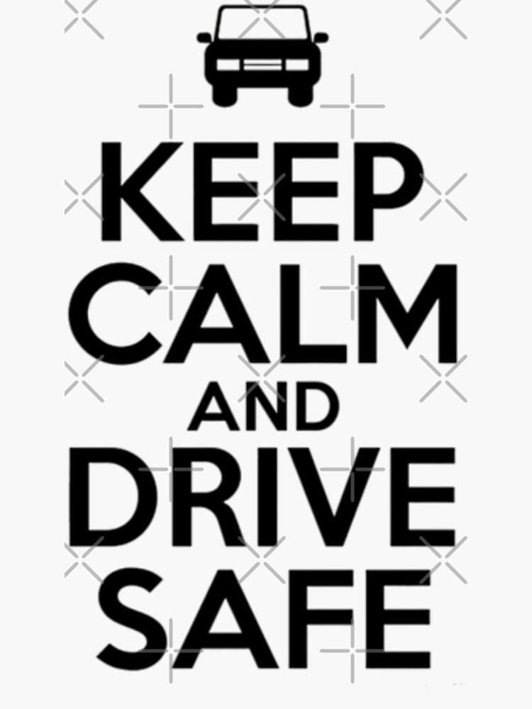 "KEEP CALM AND DRIVE SAFE" Sticker for Sale by krimow35 | Redbubble