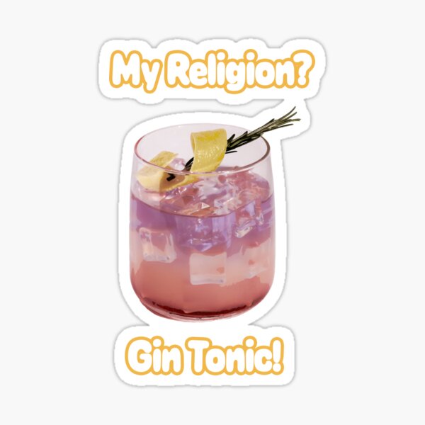 "My religion? Gin and Tonic!" Sticker for Sale by fresh-oracle | Redbubble