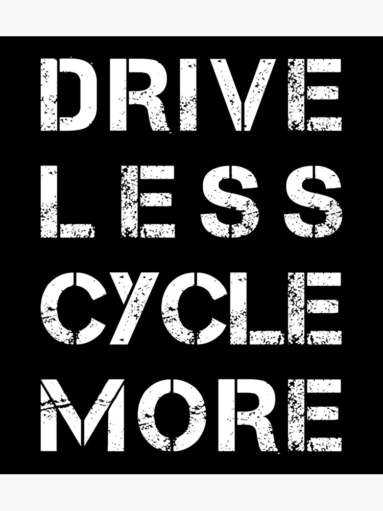 "Drive Less Cycle More Sticker" Poster for Sale by megandebbiesc ...