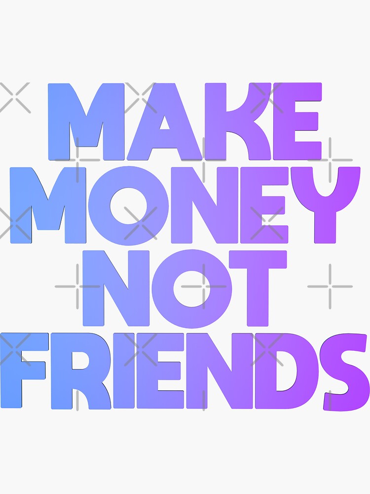 "Make money not friends purple" Sticker for Sale by redgoch | Redbubble