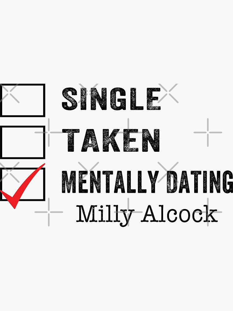 "Single taken mentally dating Milly Alcock" Sticker for Sale by Zedsou ...