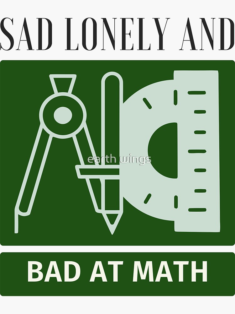 "Sad lonley and bad at math" Sticker for Sale by All44all | Redbubble