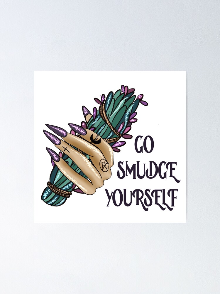 "Go Smudge Yourself. Magic Witches, Smudge stick." Poster for Sale by ...