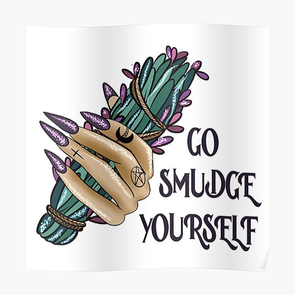 "Go Smudge Yourself. Magic Witches, Smudge stick." Poster for Sale by ...