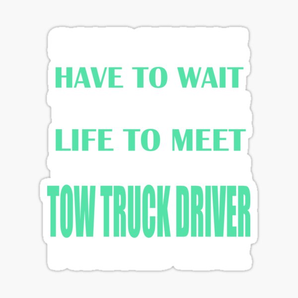 "Tow Truck Driver " Sticker for Sale by AlwaysAwesome | Redbubble