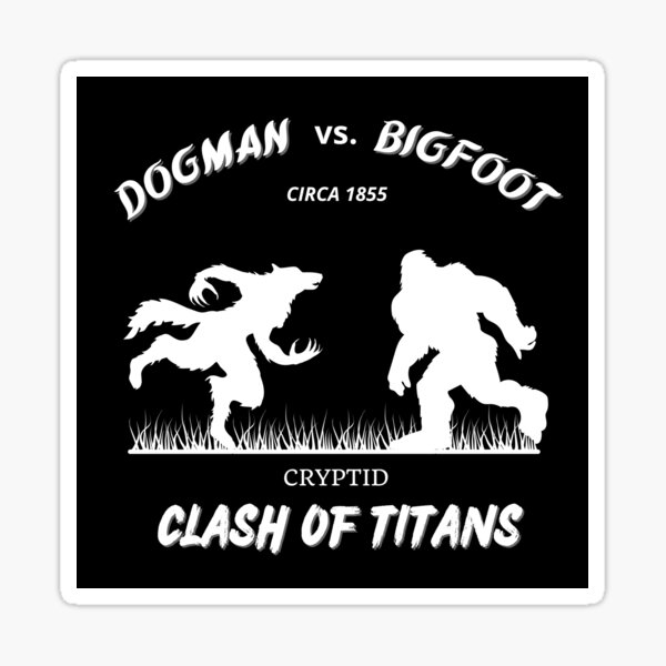 "Dogman (Werewolf) vs. Bigfoot (Sasquatch) Sticker-Art. Cryptid Clash ...