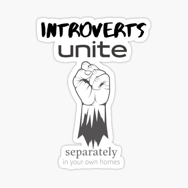 "Introverts unite separately in your own homes" Sticker for Sale by ...