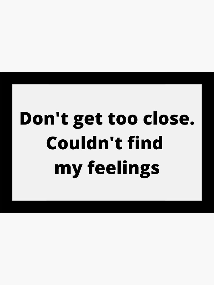 "Don't Get Too Close. Couldn't Find My Feelings - Cigarette Tag ...