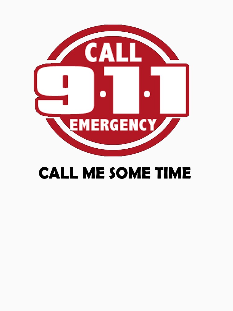 "911 Call Me Some Time" T-shirt for Sale by klauds- | Redbubble | tyler ...
