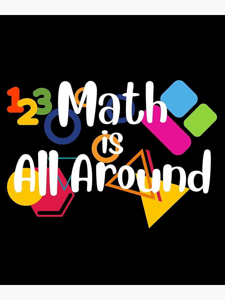 "Math is All Around - Funny Math for Teacher Men Women Boys and Girls ...