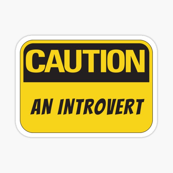 "Caution Sign | Introvert" Sticker for Sale by PrintyRelatable | Redbubble