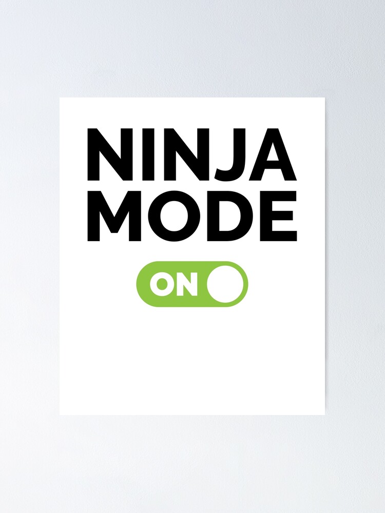 "Ninja Mode On" Poster for Sale by freshLayer | Redbubble