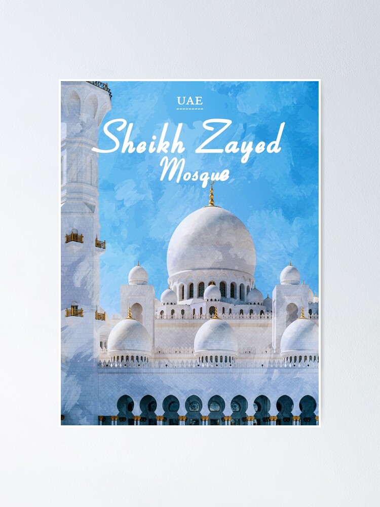 "Sheikh Zayed Mosque - Abu Dhabi UAE Travel" Poster for Sale by ...