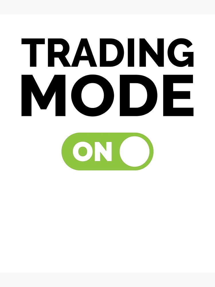 "Trading Mode On" Poster for Sale by freshLayer | Redbubble