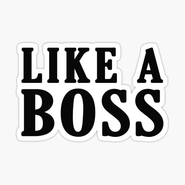 "Like a Boss" Sticker for Sale by MightyFineGoods | Redbubble