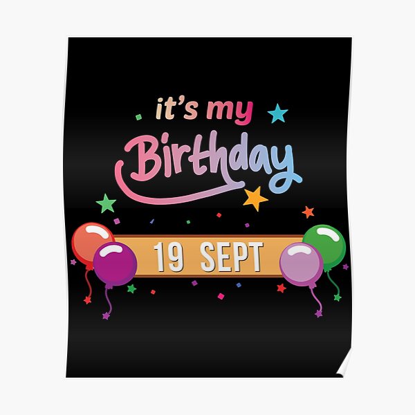 "It's My birthday September 19" Poster for Sale by Luxury-Outfits ...