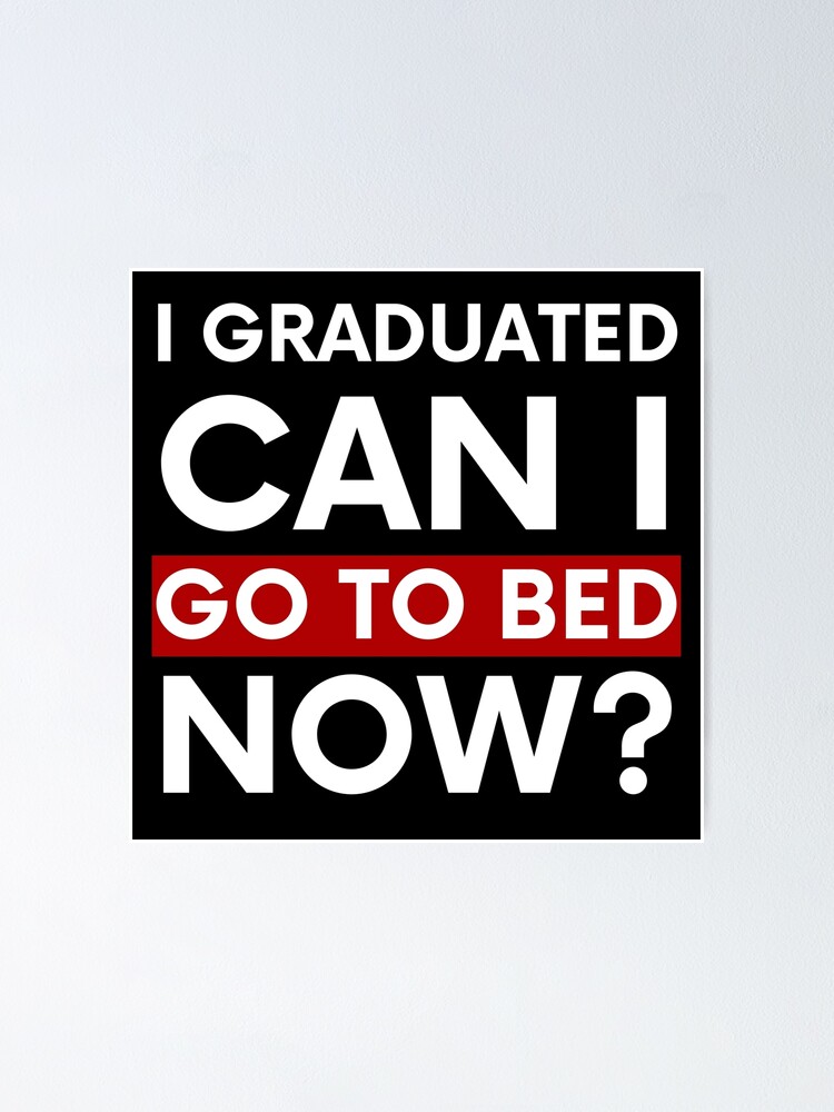 "I graduated Can I go to bed now? - graduation finished school Funny ...
