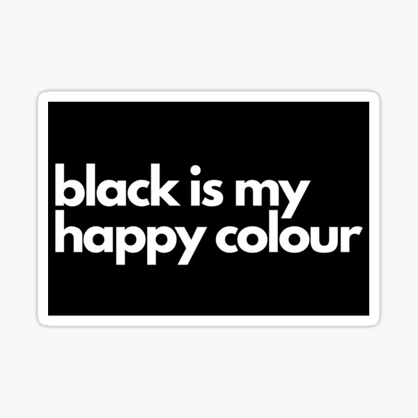 "black is my happy colour" Sticker for Sale by MoonCatStickers | Redbubble