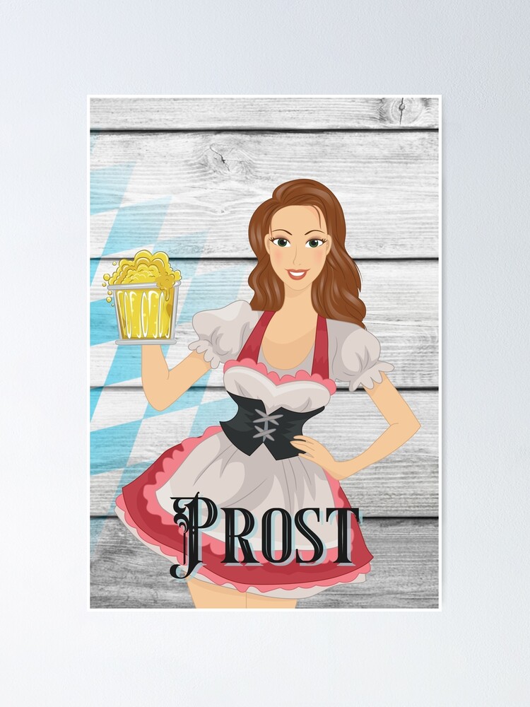 "Prost- Wear Dirndl Drink Bier Celebrate Oktoberfest. Cheers!" Poster ...