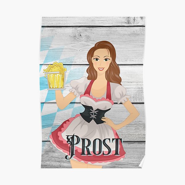 "Prost- Wear Dirndl Drink Bier Celebrate Oktoberfest. Cheers!" Poster ...