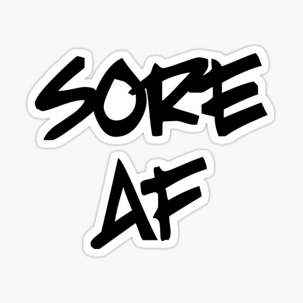 "Sore AF" Sticker for Sale by rickey6 | Redbubble