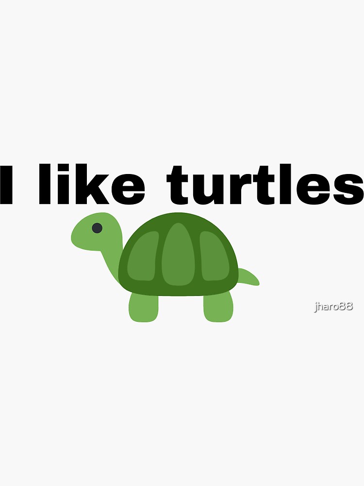"I like turtles" Sticker for Sale by jharo88 | Redbubble