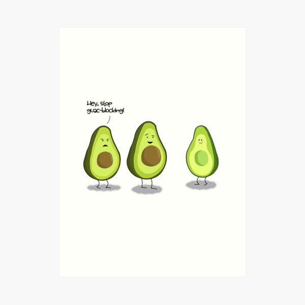 "Avocado Humor - Stop Guac-Blocking!" Art Print by MattPR | Redbubble