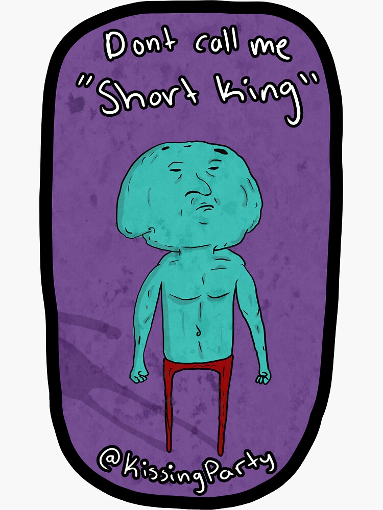 "Short King" Sticker for Sale by KissingParty | Redbubble