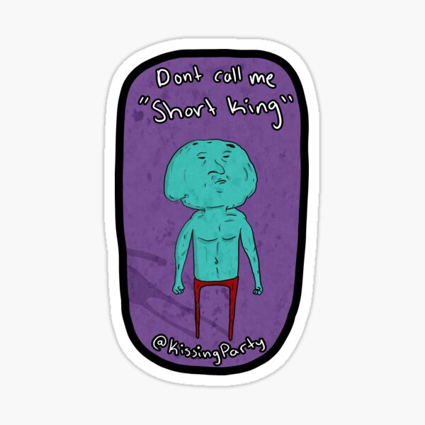 "Short King" Sticker for Sale by KissingParty | Redbubble