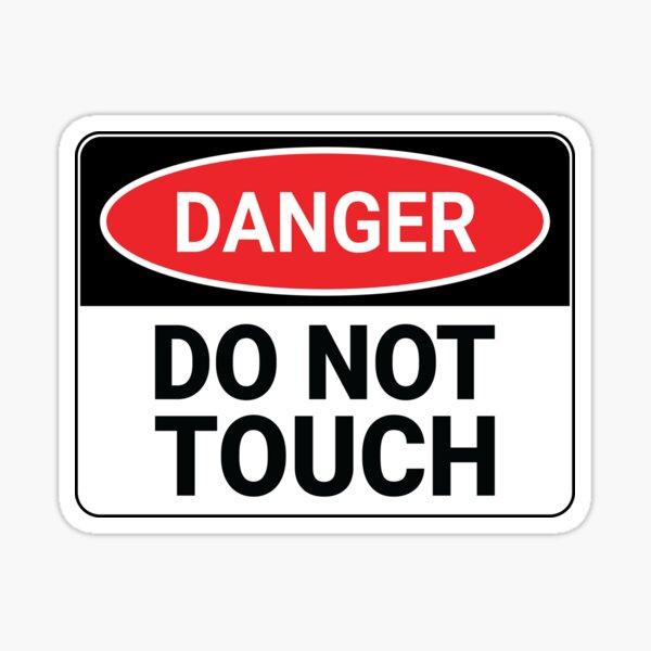 Danger Do Not Touch Sticker For Sale By Ebo Tshirt Redbubble 