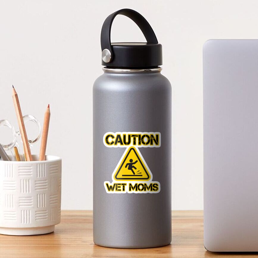 Caution Wet Moms Sticker For Sale By Kawai Girl Redbubble