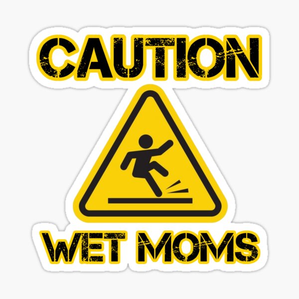 Caution Wet Moms Sticker For Sale By Kawai Girl Redbubble