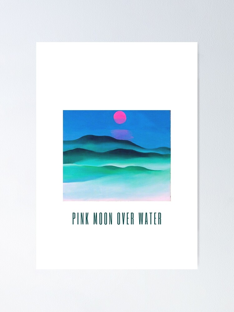 "Georgia Okeeffe Pink Moon Over Water" Poster for Sale by GamersLands ...
