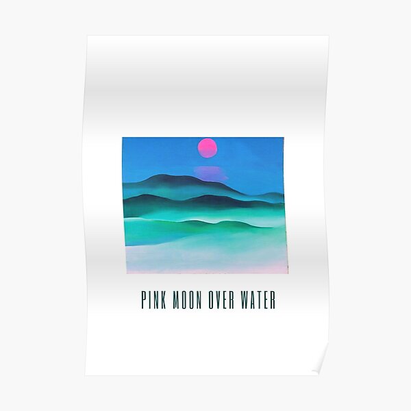 "Georgia Okeeffe Pink Moon Over Water" Poster for Sale by GamersLands ...