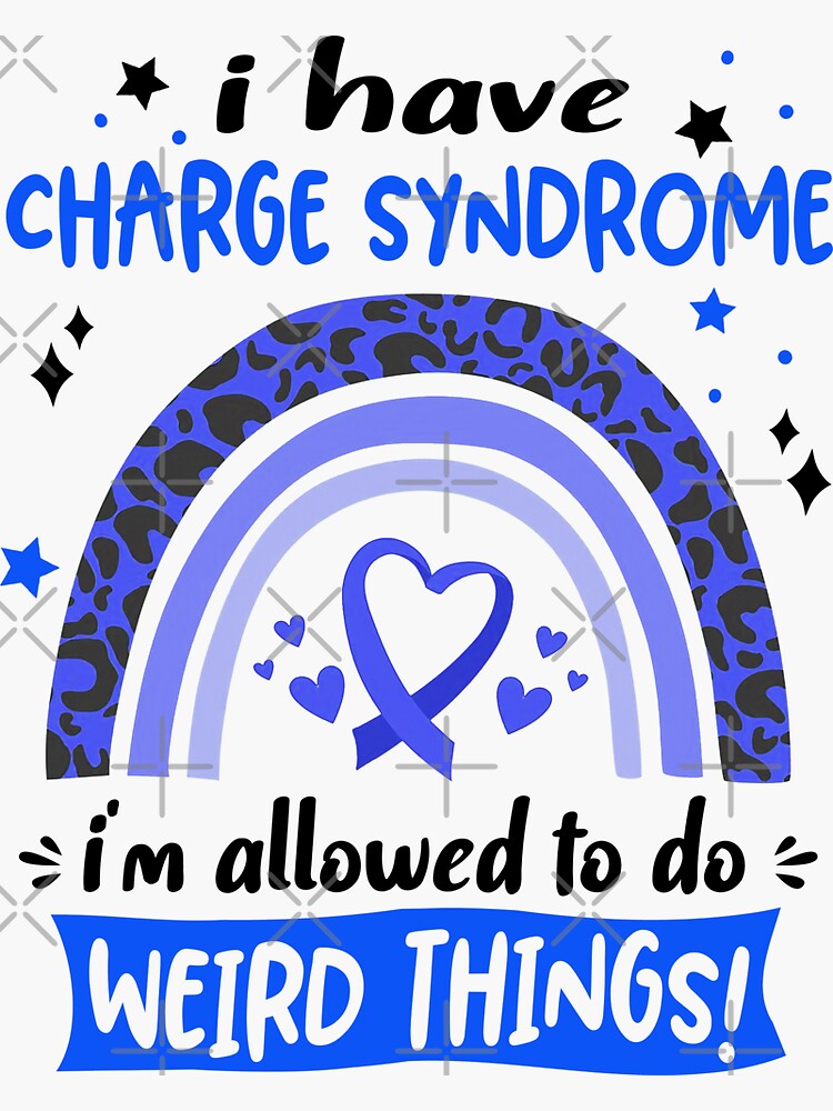 Charge Syndrome Awareness I Have Charge Syndrome I Am Allowed To Do Weird Things Sticker