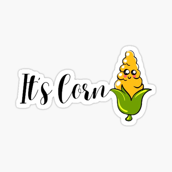 "It's corn" Sticker for Sale by Nielladee | Redbubble