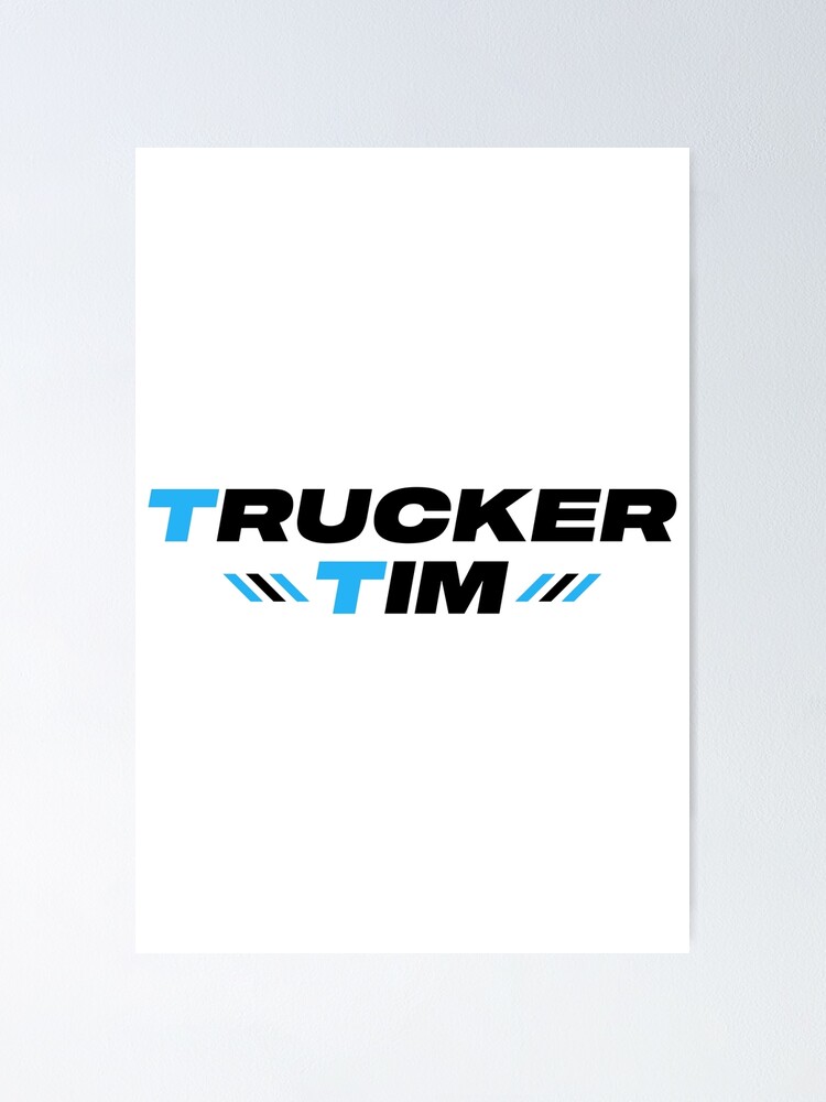 "Trucker Tim Merch Trucker Tim Logo" Poster for Sale by AfafShopy ...