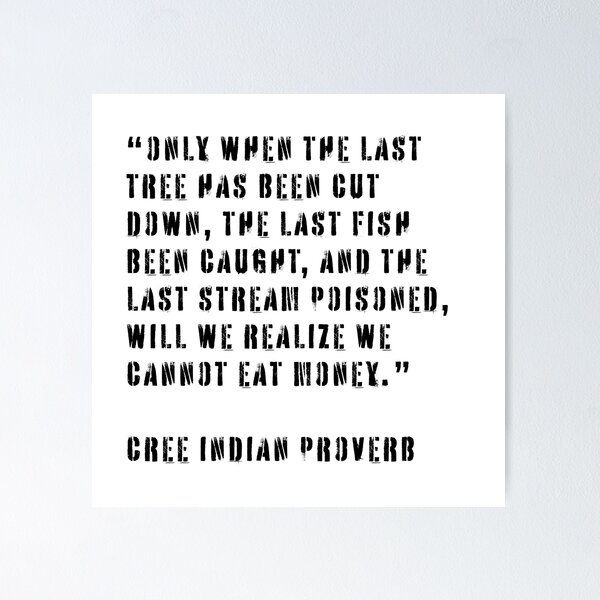 "Cree Indian Proverb" Poster for Sale by Texterns | Redbubble