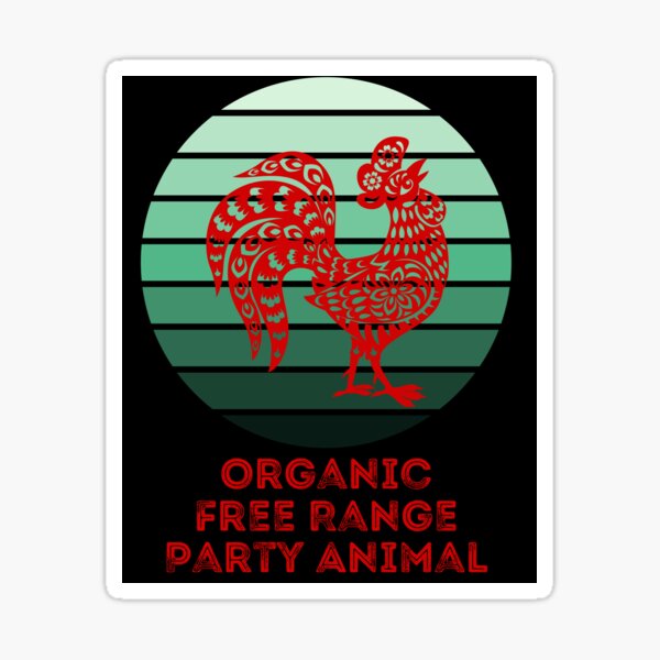 "Rooster Organic Free Range Party Animal Chicken" Sticker for Sale by ...