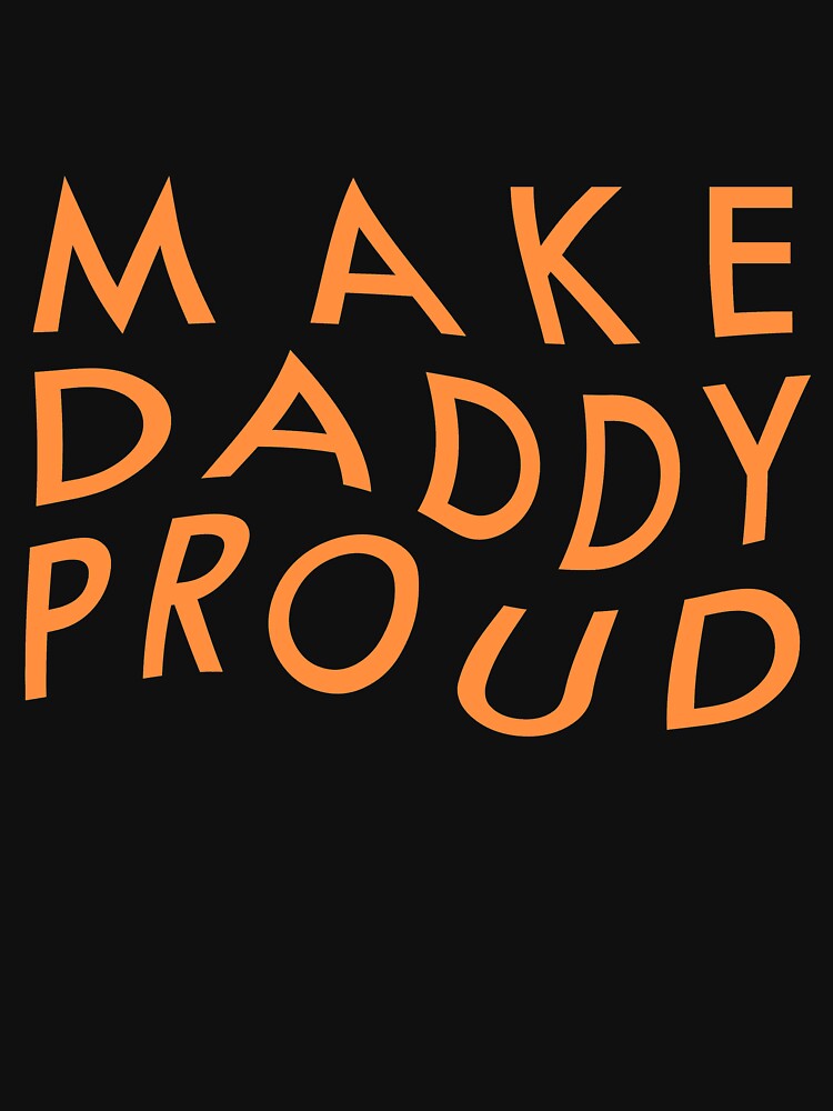 "Make Daddy Proud" T-shirt for Sale by transprince | Redbubble | blackbear t-shirts - hip hop t ...