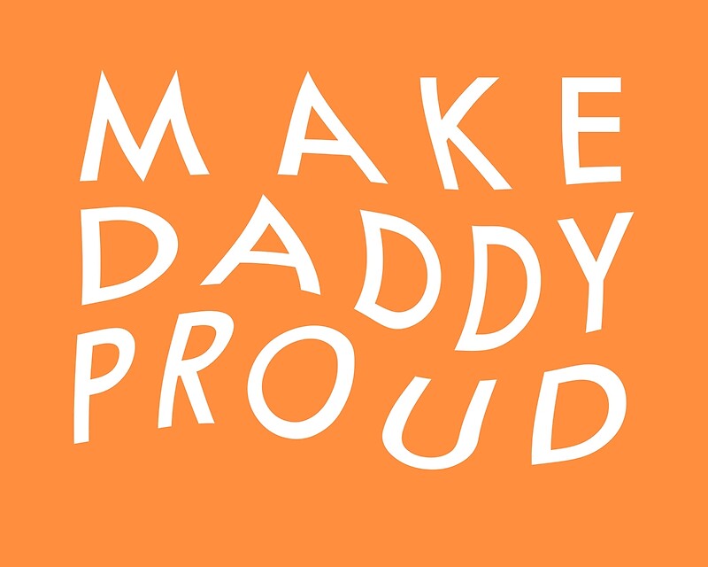 Make Daddy Proud By Transprince Redbubble