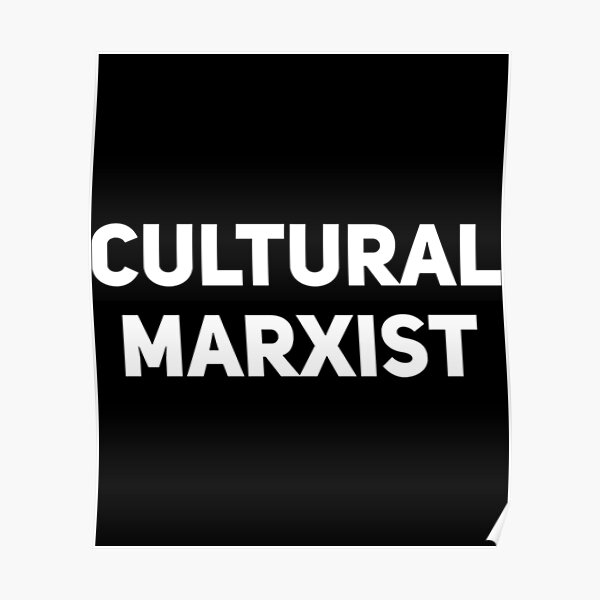 "Cultural Marxist Cultural Marxism " Poster for Sale by ChainHuxley ...