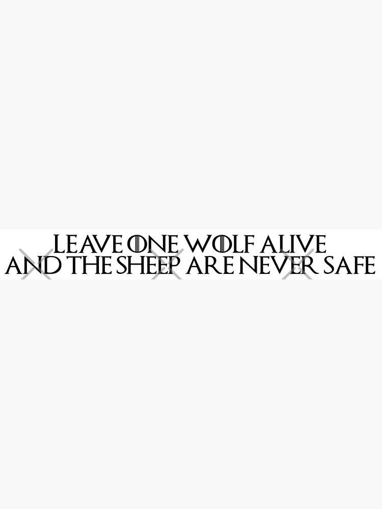 "leave one wolf alive and the sheep are never safe" Poster by myheadisaprison | Redbubble