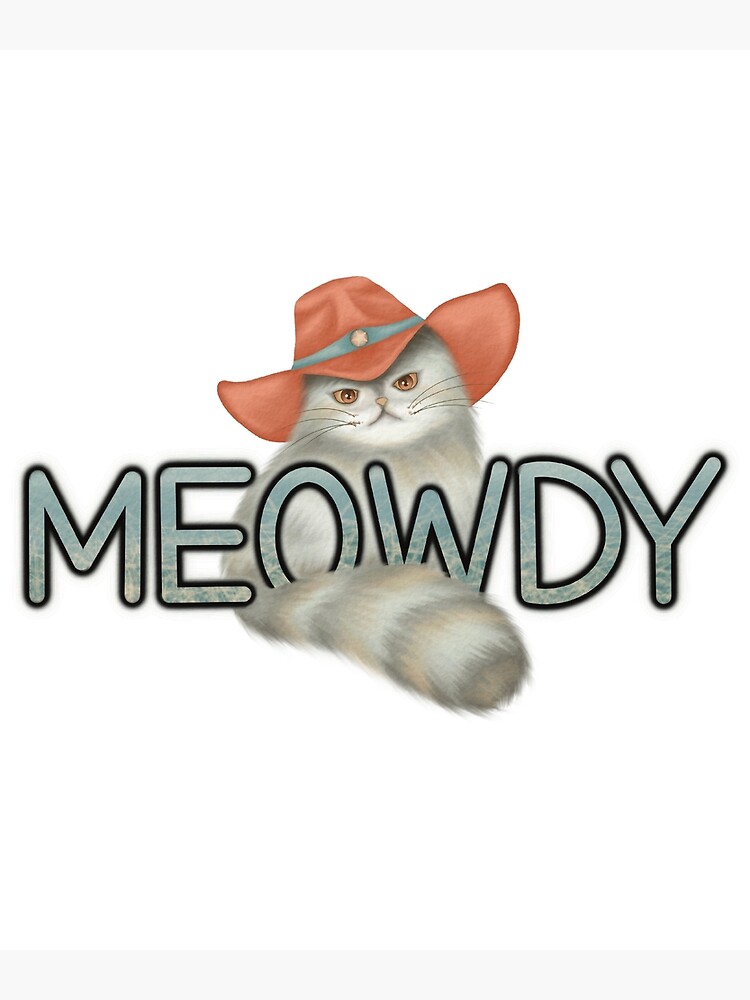 "Cute hand drawn Meowdy Cat Cowboy Howdy Cat Meme" Art Print for Sale ...
