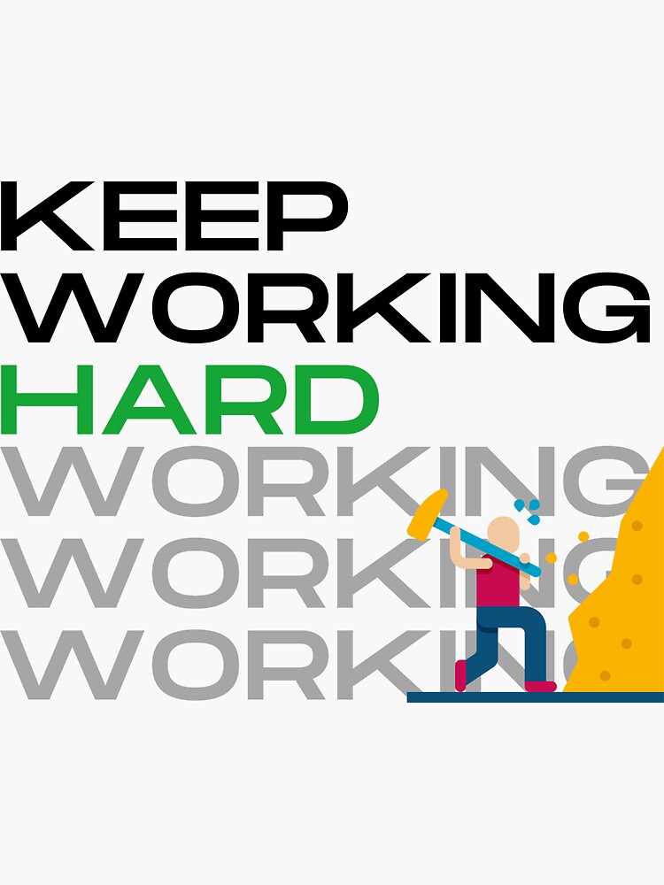 "keep working hard" Sticker for Sale by sulmandesign | Redbubble