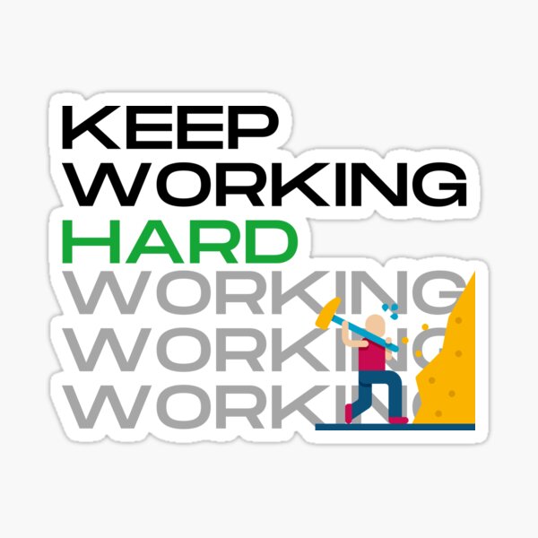 "keep working hard" Sticker for Sale by sulmandesign | Redbubble