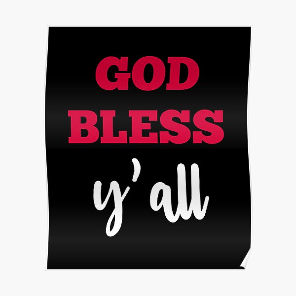 God Bless Yall Texas Southern State Poster By Thelariat Redbubble