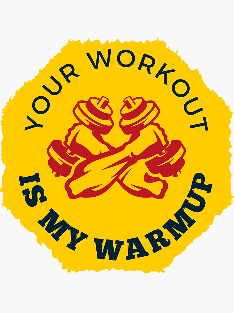 "Your Workout Is My Warmup Funny Gym Athletes" Sticker for Sale by ...