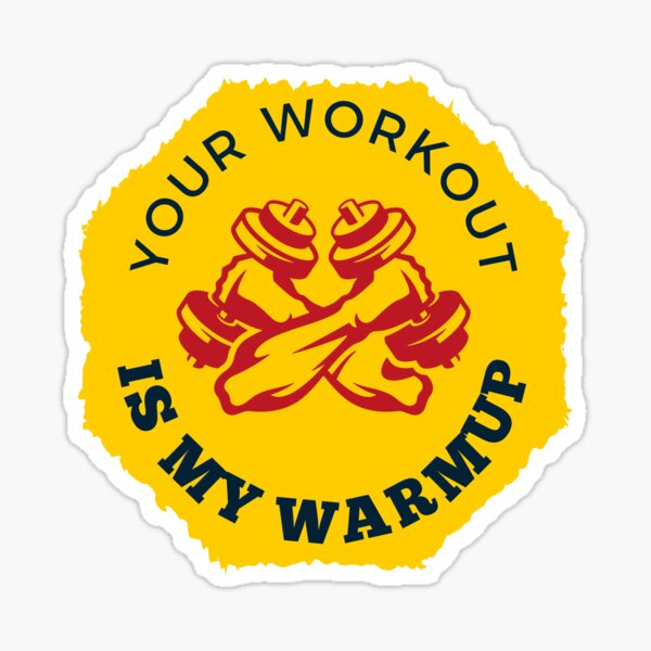 "Your Workout Is My Warmup Funny Gym Athletes" Sticker for Sale by ...